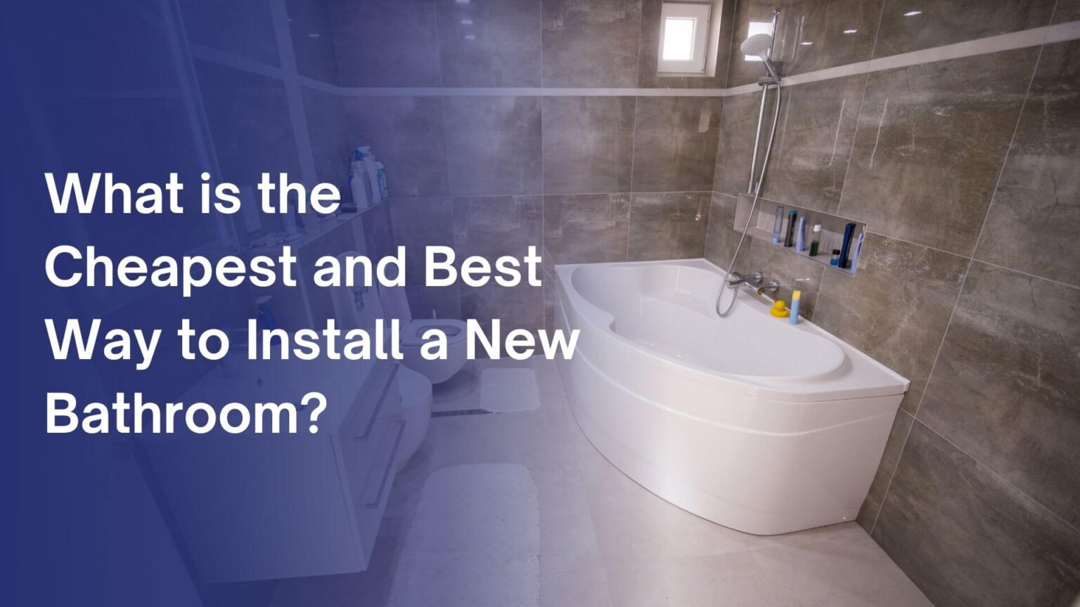 What is the Cheapest and Best Way to Install a New Bathroom? - Modern ...